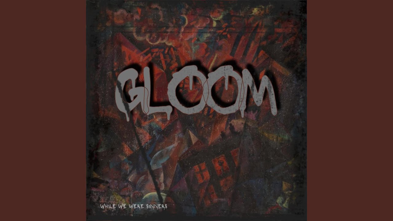GLOOM - YouTube