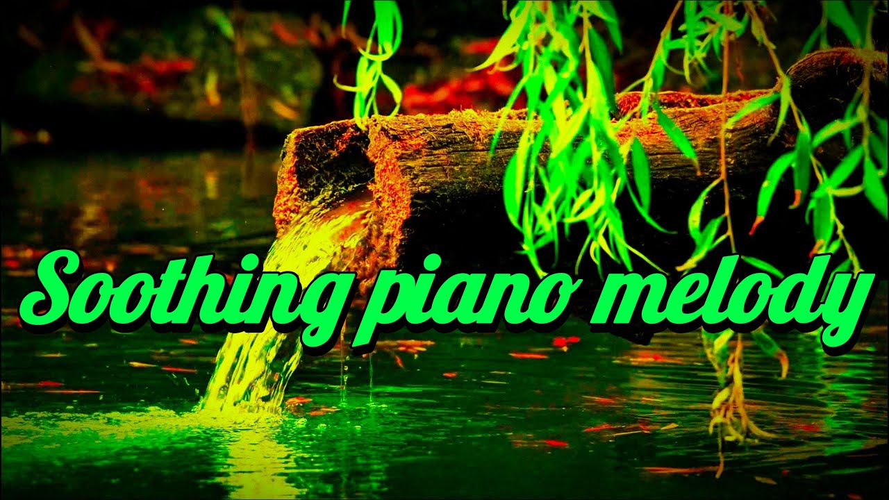 Muzica linistitoare la pian + sunet relaxant de apa(Soothing piano ...