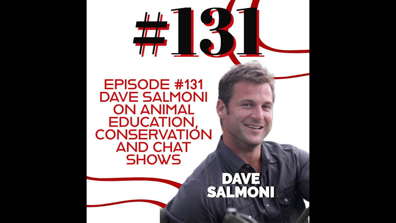 #131: Dave Salmoni on helping Animals and Conservation through Wildlife ...