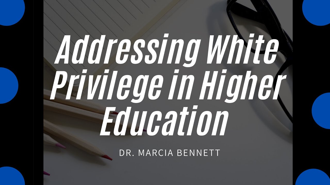 “Addressing White Privilege in Higher Education” - YouTube