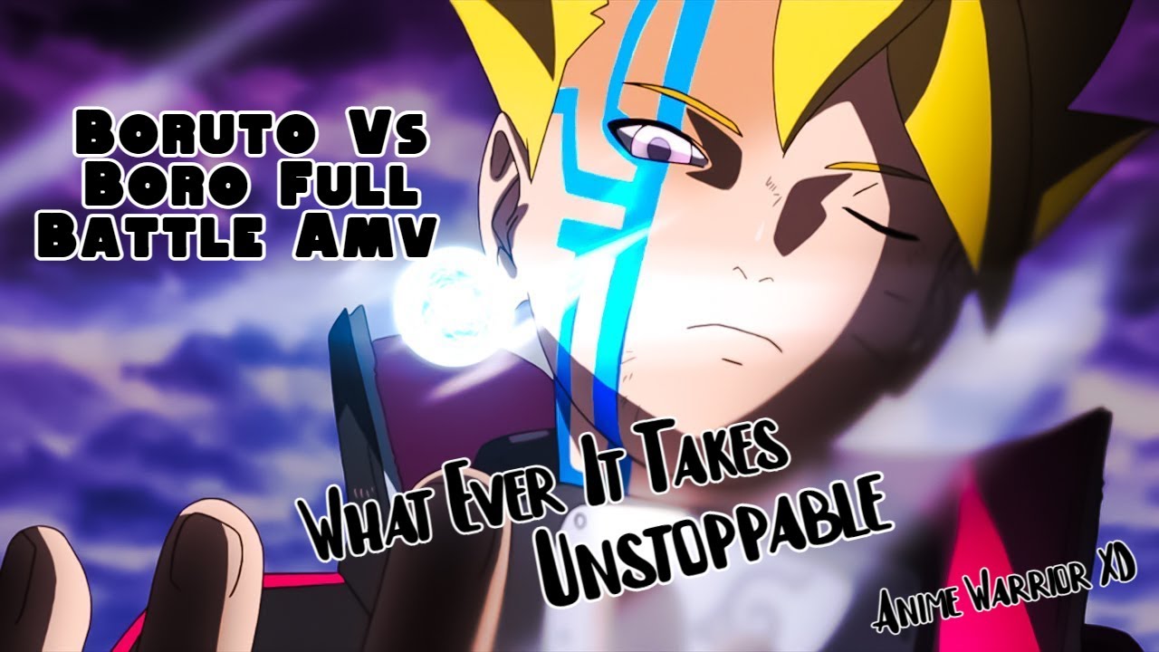 Boroshiki Vs Boro Full Battle 「amv」 Whatever It Takes X Unstoppable Boruto Vs Boro Amv