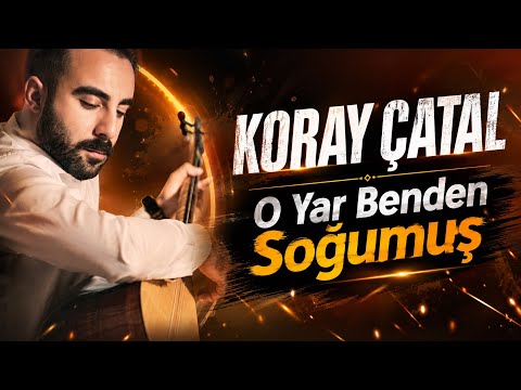 KORAY ÇATAL - O YAR BENDEN SOĞUMUŞ  (Official Audio)
