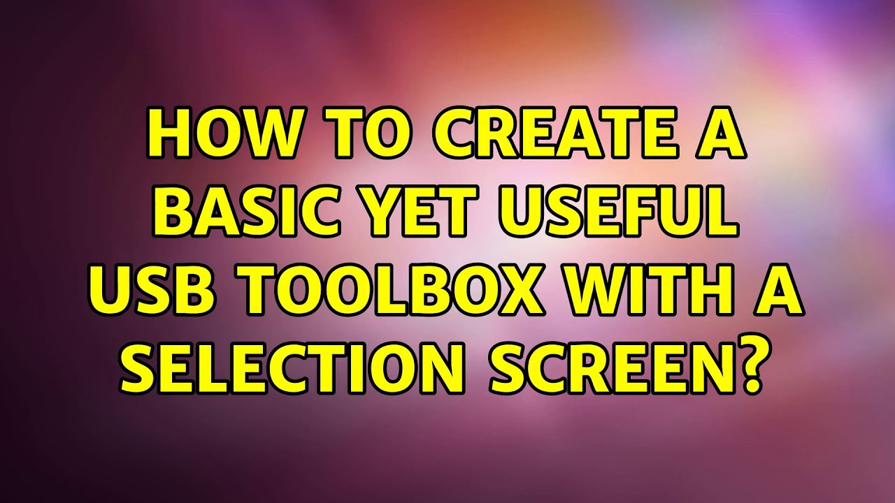 How to create a basic yet useful USB toolbox with a selection screen ...