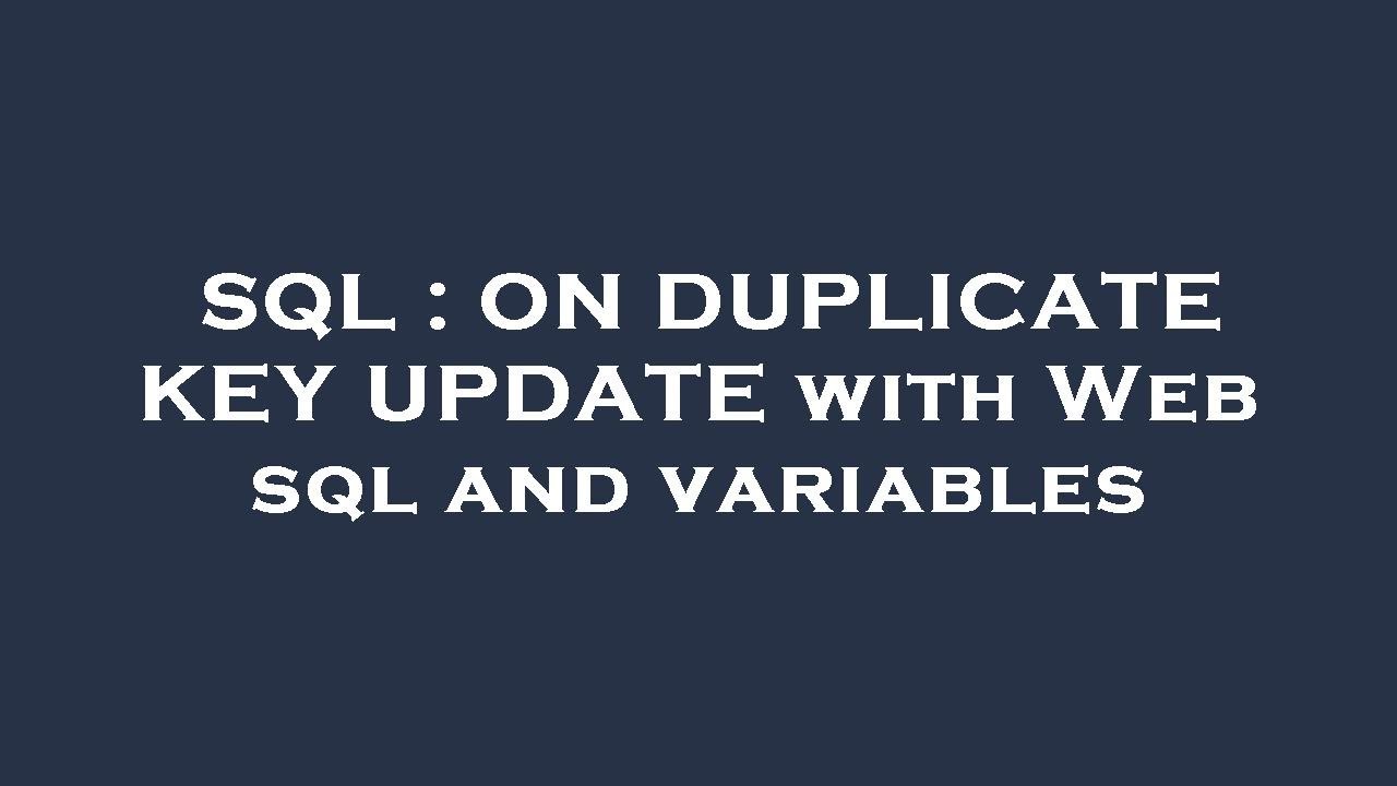 Sql On Duplicate Key Update With Web Sql And Variables Youtube 9567