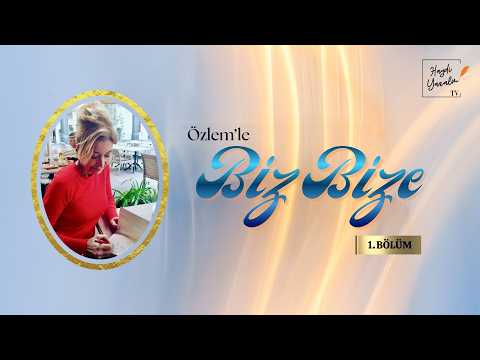 Özlem'le Biz bize   - 1. Bölüm
