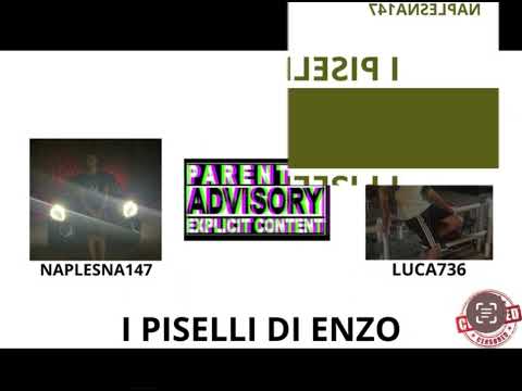 NaplesNA147 - I Piselli di Enzo (featuring with Luca736 - Censored Version)