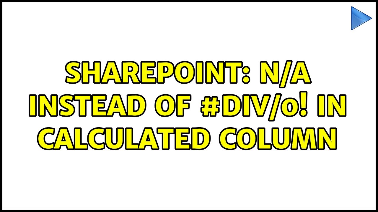 Sharepoint N A Instead Of DIV 0 In Calculated Column YouTube Sharepoint N A Instead Of DIV 0 In Calculated Column YouTube