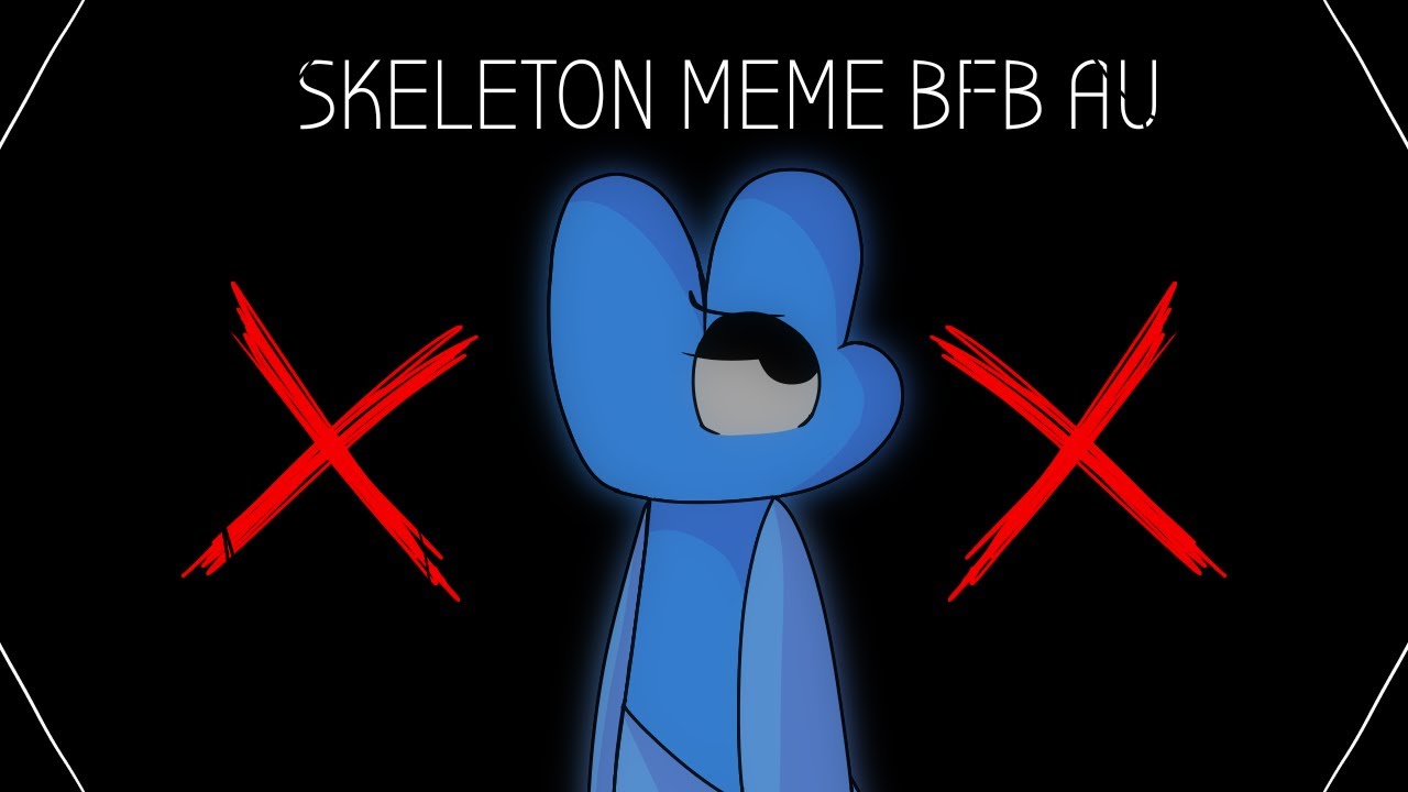 Skeleton Meme |Four|BFB Au| - YouTube