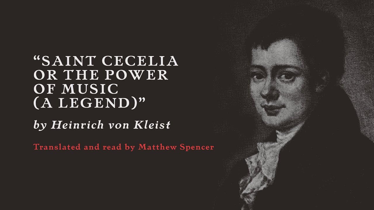 Heinrich von Kleist's "Saint Cecelia or the Power of Music (A Legend ...