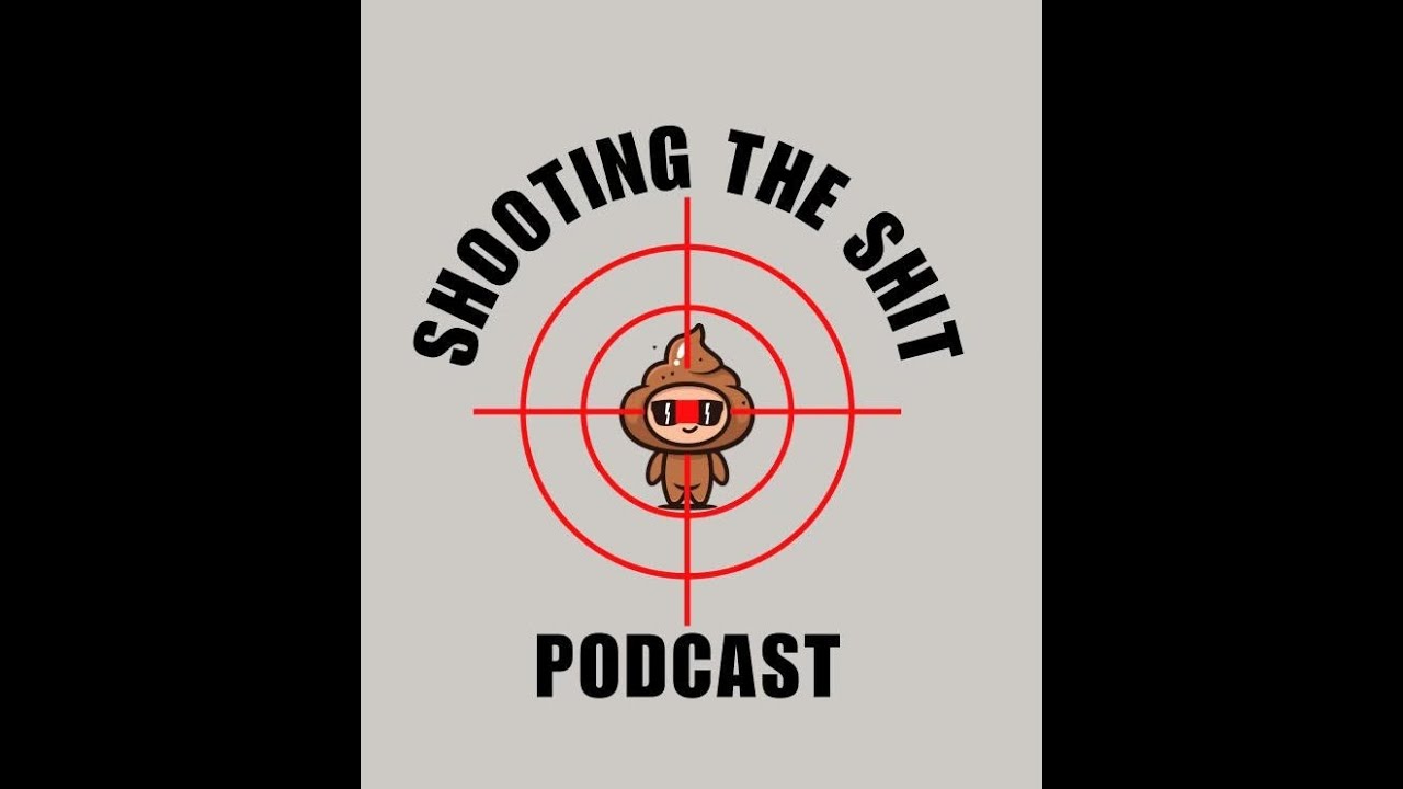 Shooting the Shit Podcast Episode 3 - YouTube