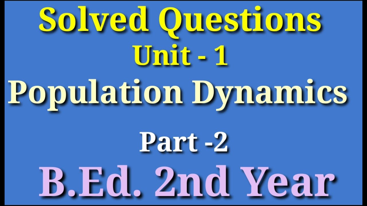 Population Dynamics /Unit- 1 Part-2/ Solved Questions/ B. Ed. 2nd Year ...