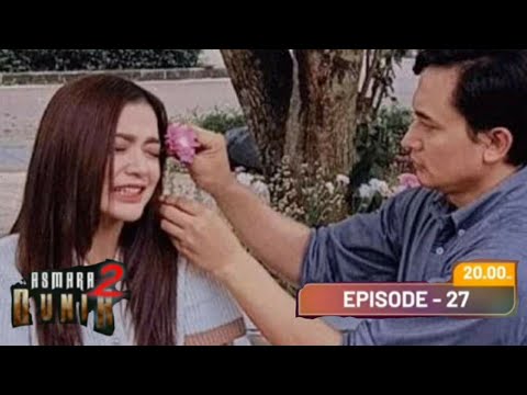 CUPLIKAN ASMARA 2 DUNIA EPISODE 27,ASMARA 2 DUNIA MALAM INI 2 APRIL 2022