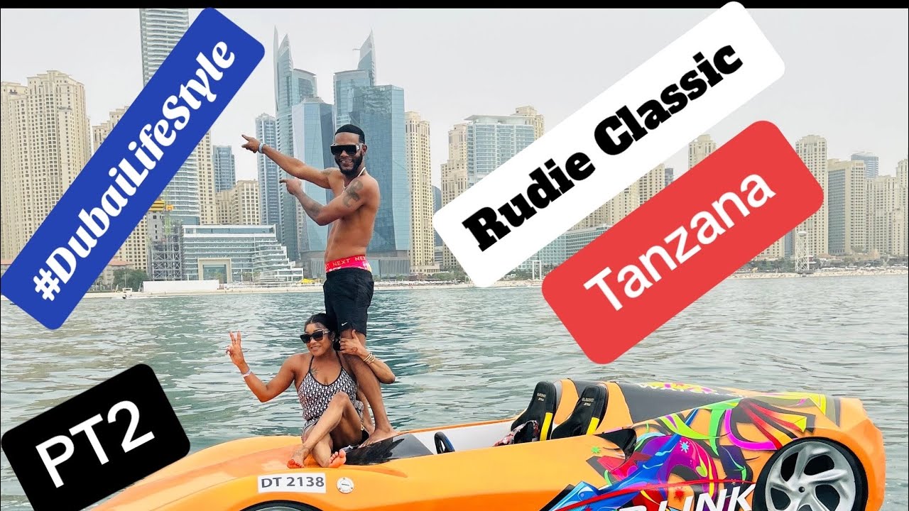 Rudie Classic | Tanzana | Dubai Life Style pt2 - YouTube