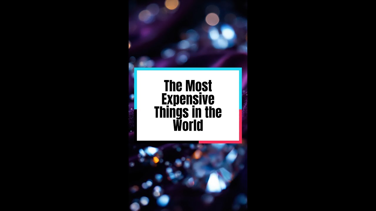 The Most Expensive Things in the World - YouTube