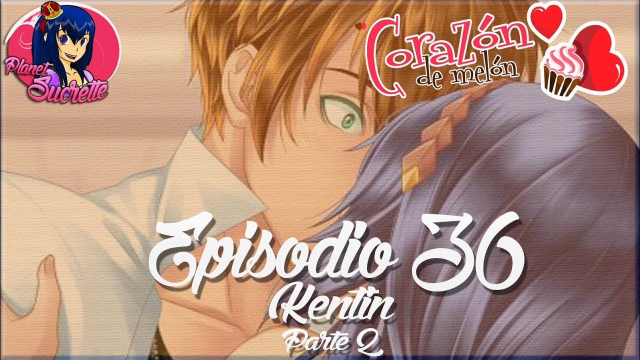 Corazón de melón episodio 36 ruta Kentin con respuestas 2/2 - YouTube