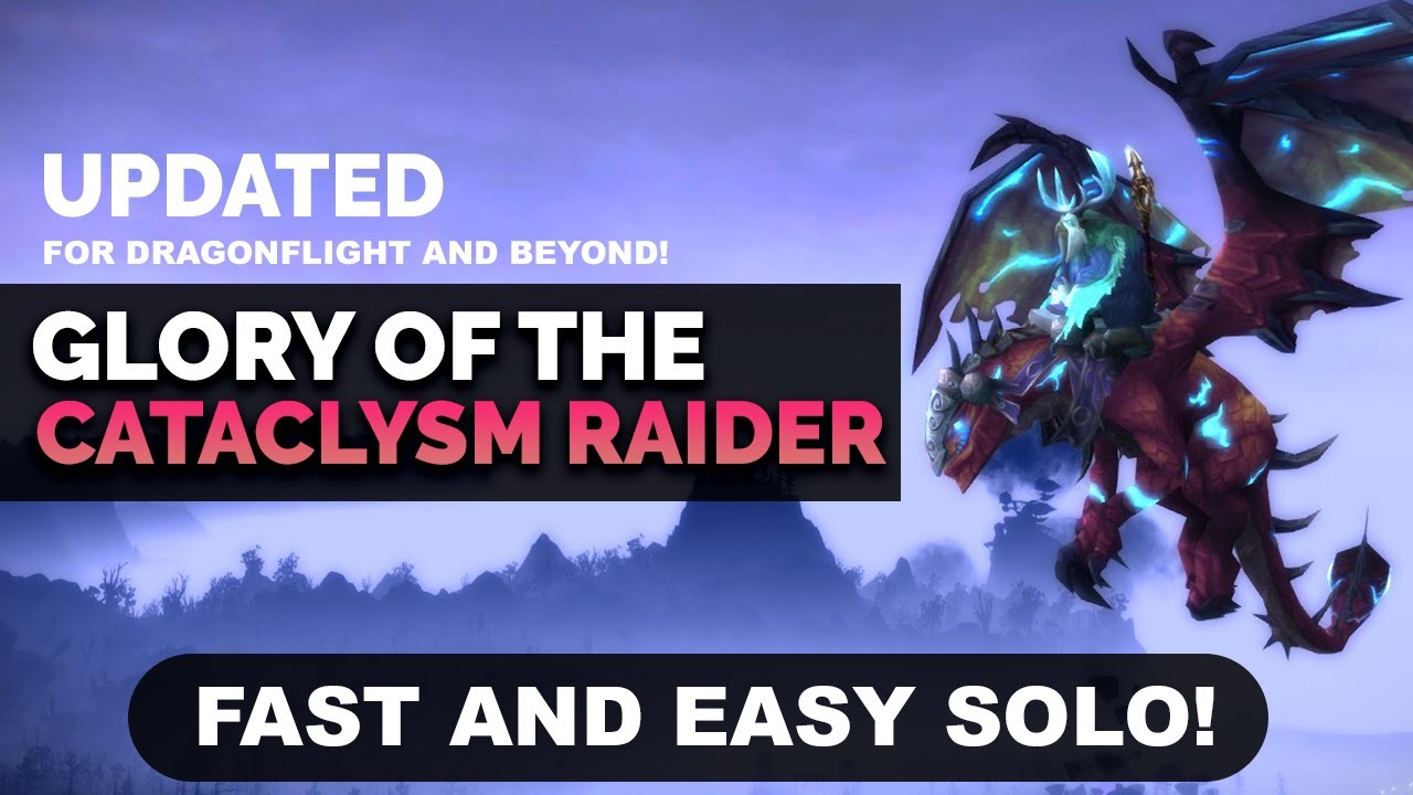 Glory of the Cataclysm Raider Solo | Fast and Easy Guide! *UPDATED ...