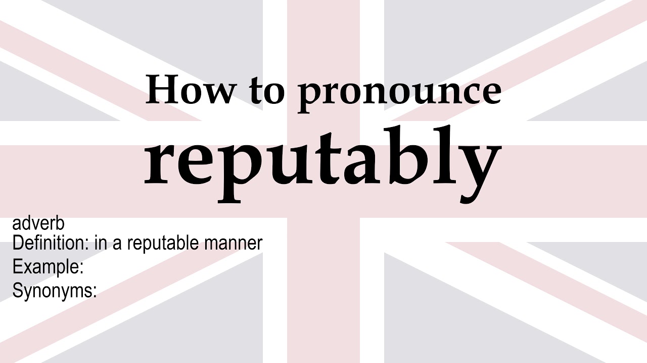 How to pronounce 'reputably' + meaning - YouTube