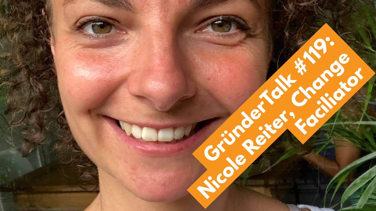 GründerTalk #119: Nicole Reiter, Change Faciliator - YouTube
