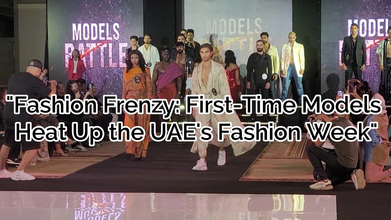 UAE Model Showdown: First-Time Models Battle it Out!" Fashion style ...