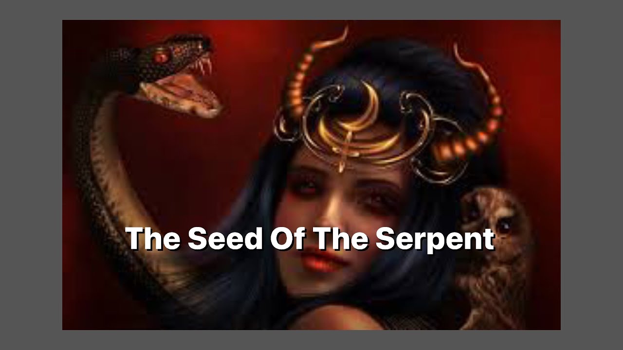 The Seed Of The Serpent - YouTube