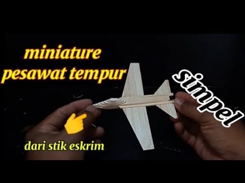 membuat miniatur pesawat tempur simpel,dari stik es krim||diy ...