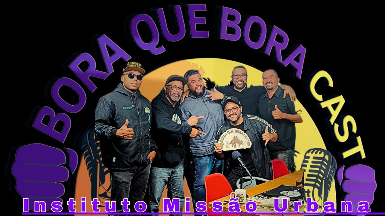 Instituto Missão Urbana no BORA QUE BORA CAST - YouTube