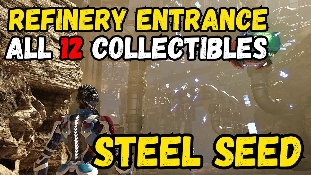 Steel Seed: REFINERY ENTRANCE ALL 12 COLLECTIBLES Walkthrough Guide ...