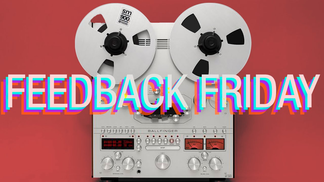 Feedback Friday - Help Me Help You! - YouTube