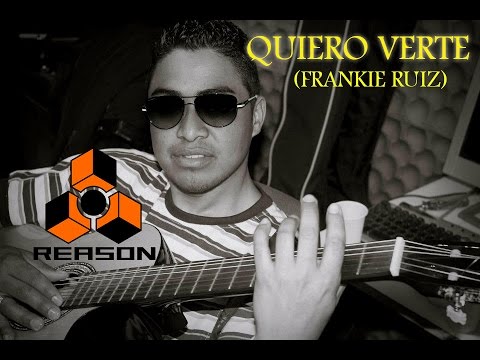 Quiero verte (FRANKIE RUIZ) REASON & SONAR X3 - YouTube