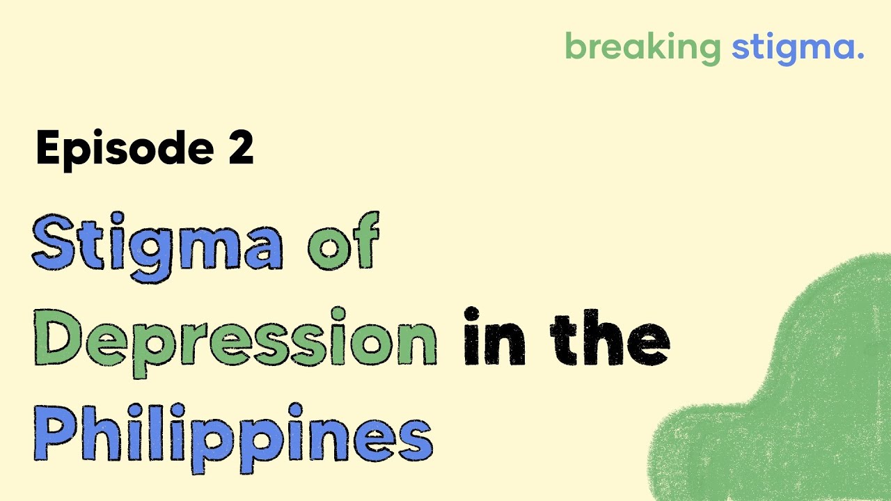 BREAKING STIGMA: Stigma of Depression in the Philippines - YouTube