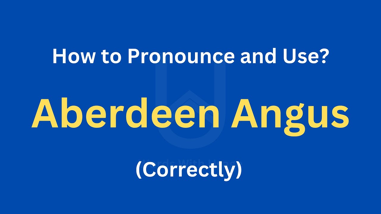 How to Pronounce Aberdeen Angus | How to use it? (Correctly) - YouTube