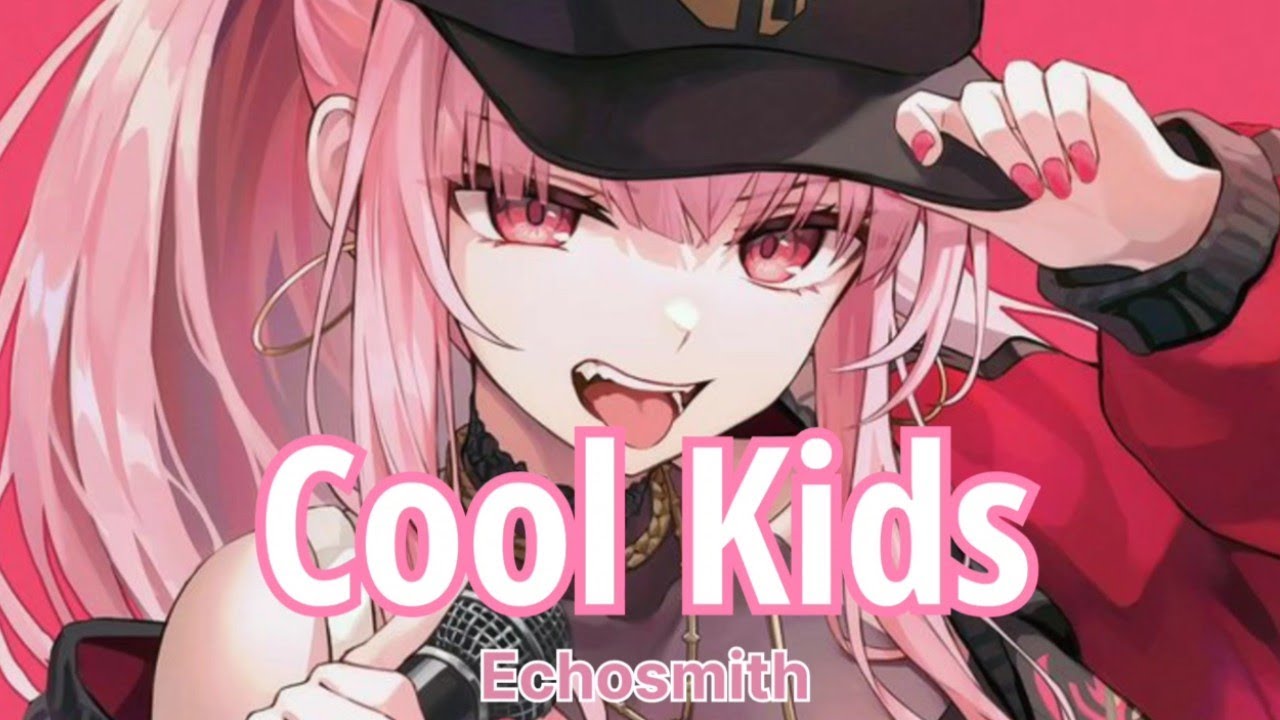 (Nightcore) Echosmith – Cool Kids [Lyrics] - YouTube