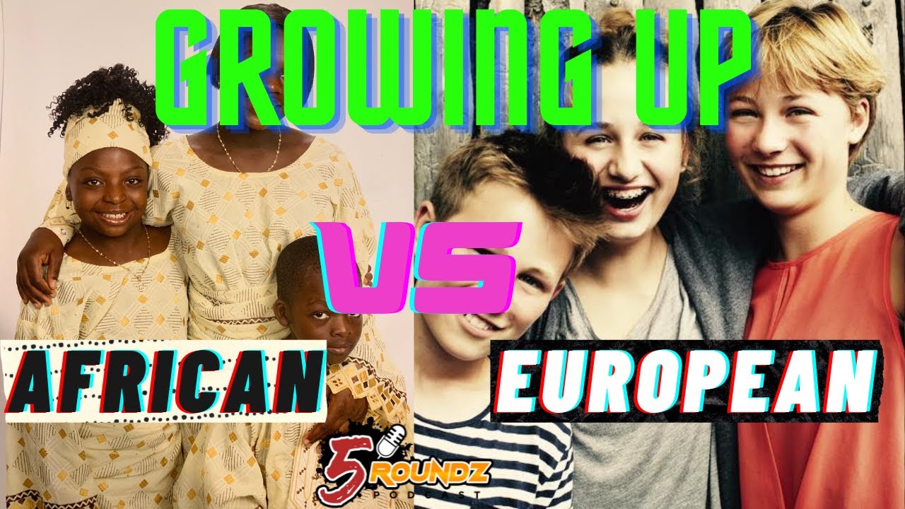 Growing up African Vs Growing up European | 5 Roundz | S04 Round 1 ...