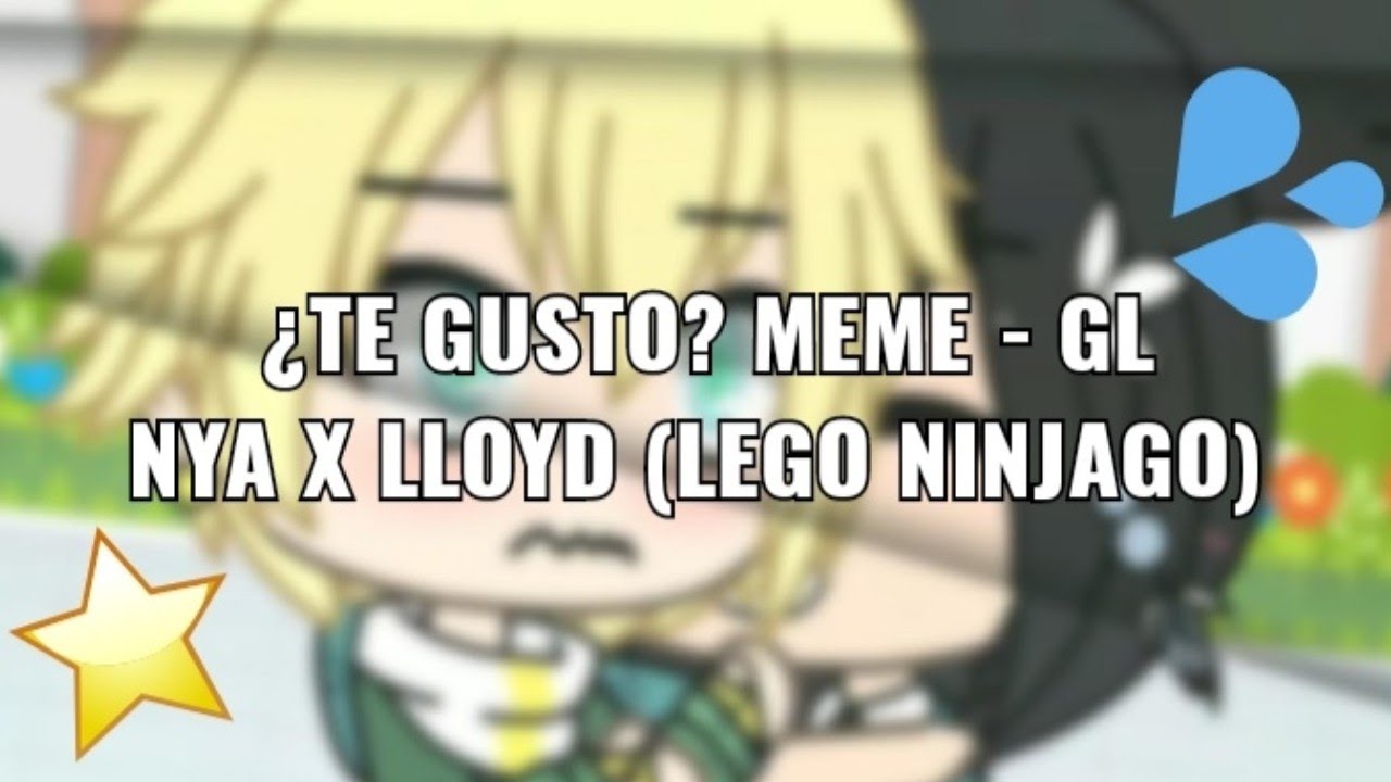 Do you like me?💕 [MEME] .GL. Nya x Lloyd 🌊(no original) - YouTube