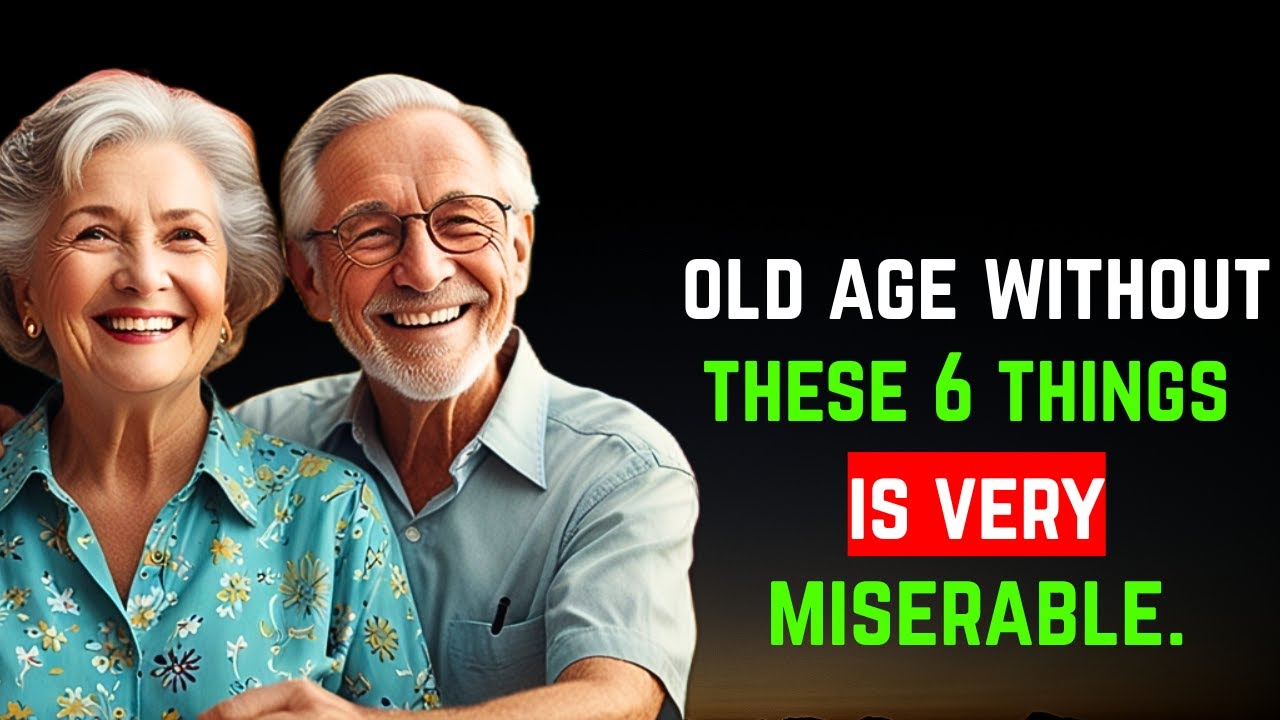 Old age without these 6 things is truly miserable according to experts ...