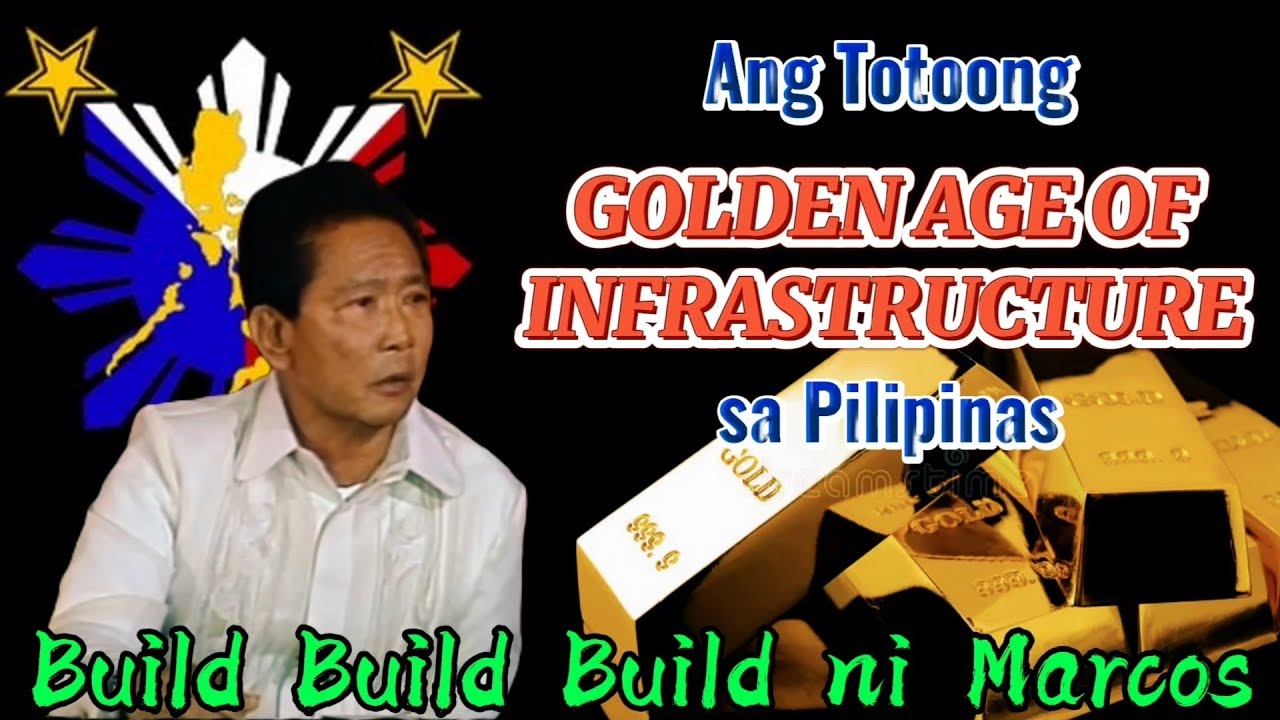 Ang Build Build Build ni Marcos ang tunay na GOLDEN AGE OF ...