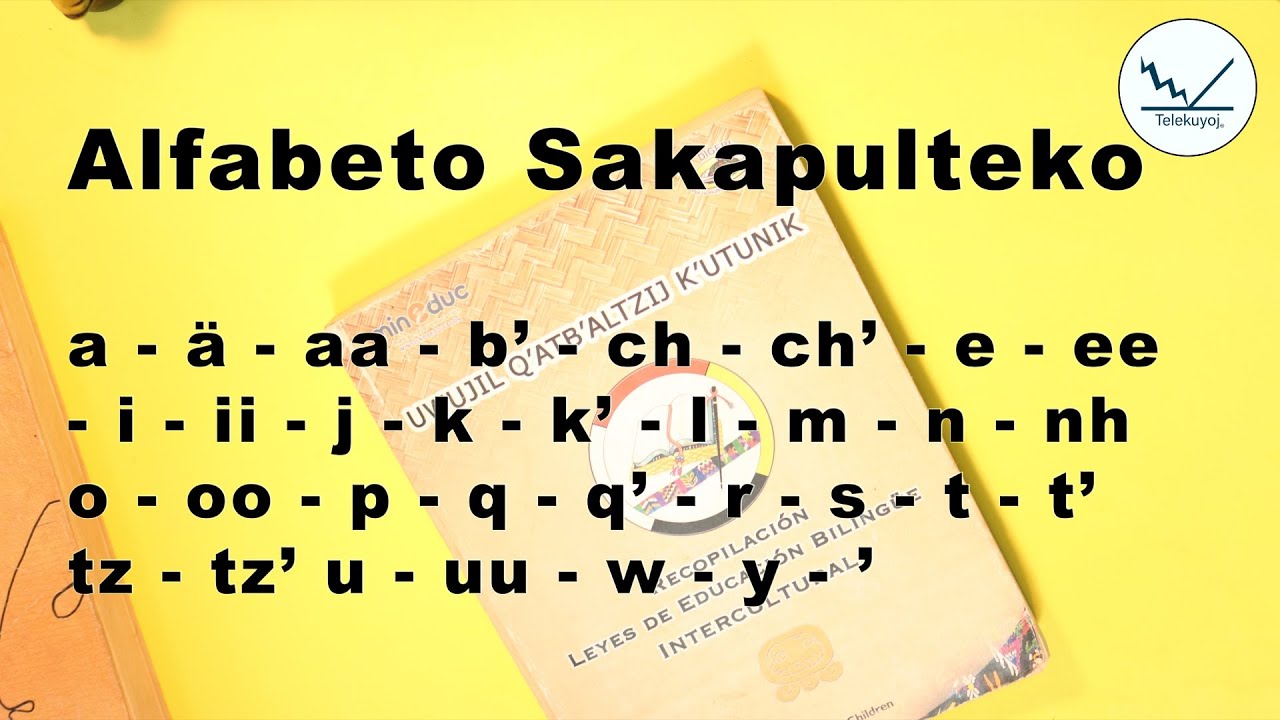 Alfabeto del Idioma Sakapulteko | Educación Bilingüe en Guatemala - YouTube