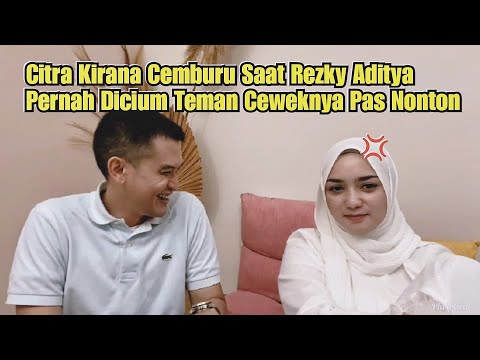 Citra Kirana Cemburu Saat Rezky Aditya Cerita Pernah Dicium Teman Ceweknya Pas Nonton Di Bioskop