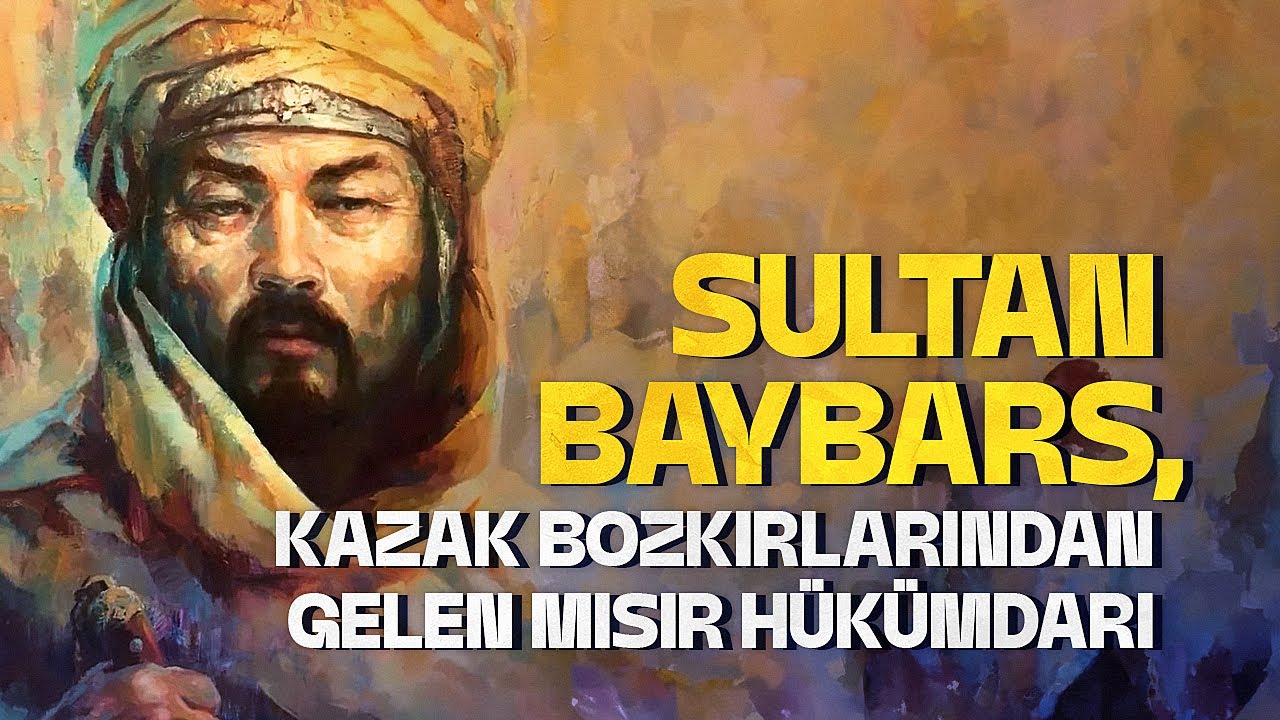 Sultan Baybars, Kazak bozkırlarından gelen mısır hükümdarı | Our ...
