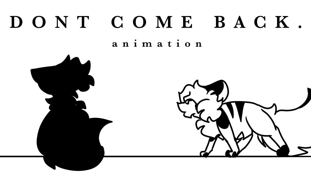 DONT COME BACK. // ANIMATION - YouTube