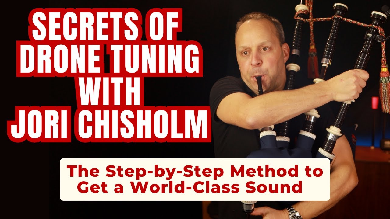 Secrets of Drone Tuning: Master Perfect Bagpipe Sound with Jori ...