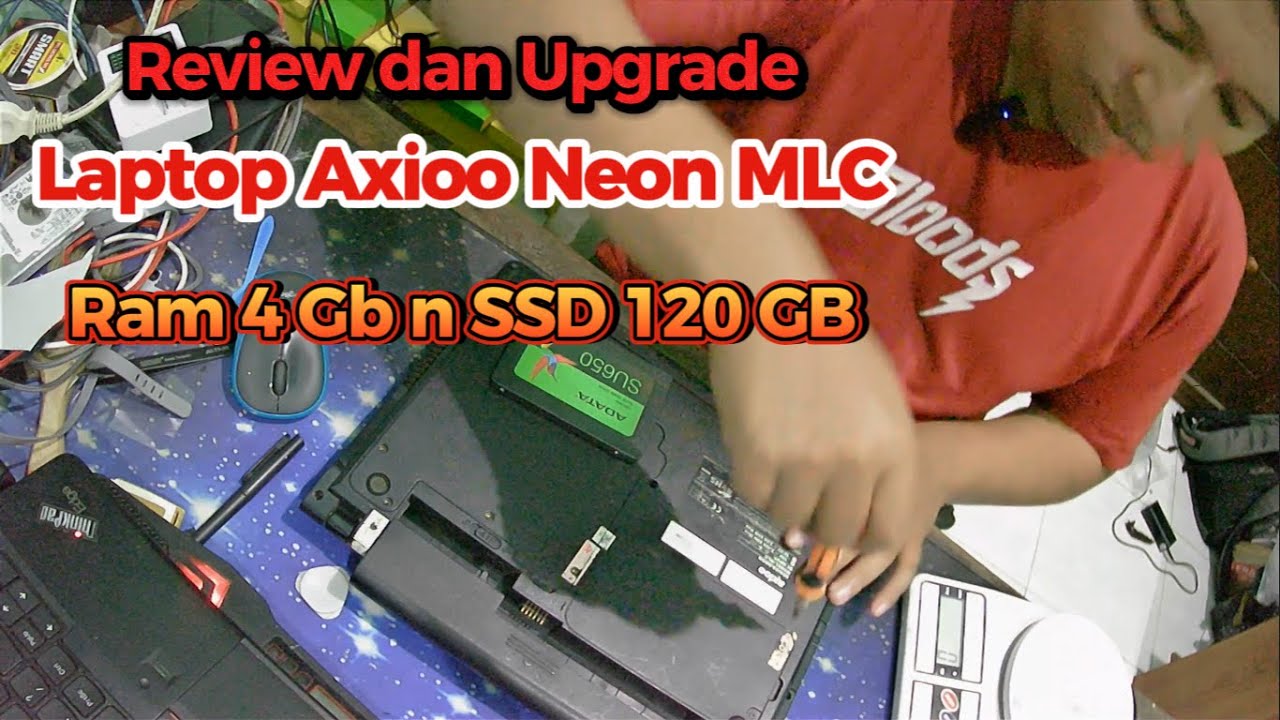 Review dan Upgrade Komponen dari Unit Laptop Axioo Neon MLC | Ram Up to ...