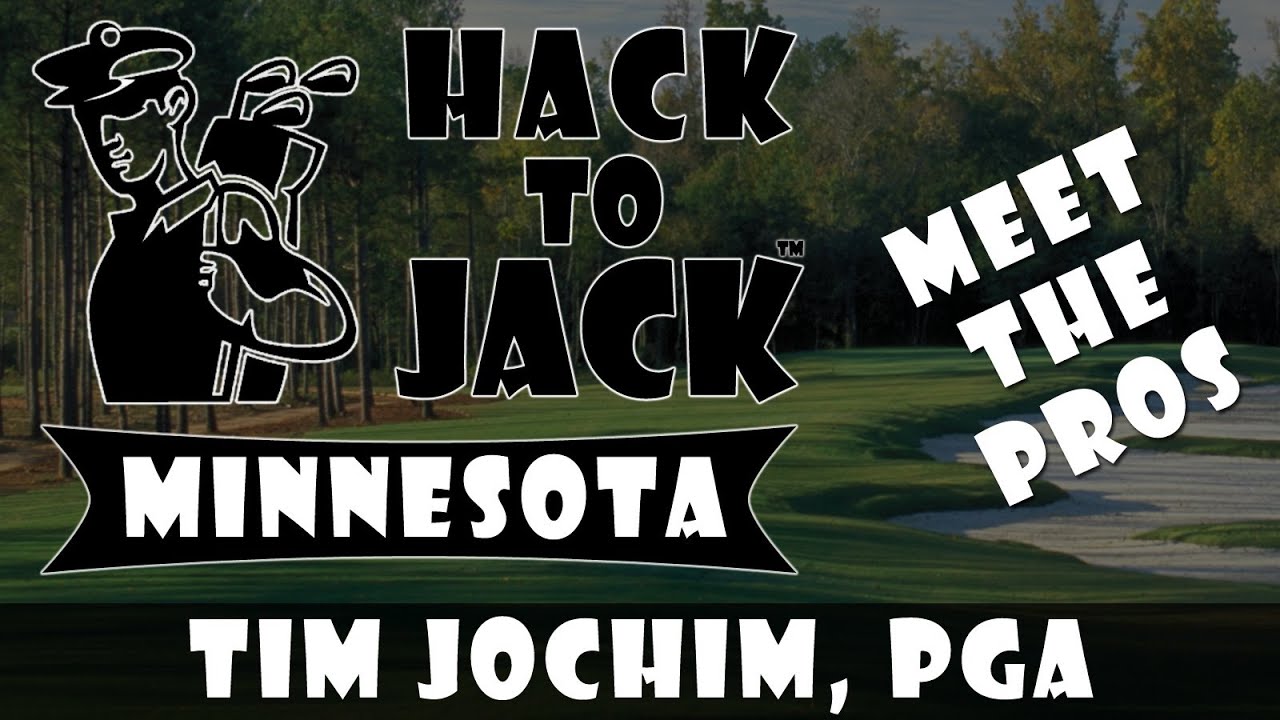 Hack To Jack (Minnesota) - Meet the Pros - Tim Jochim, PGA - YouTube