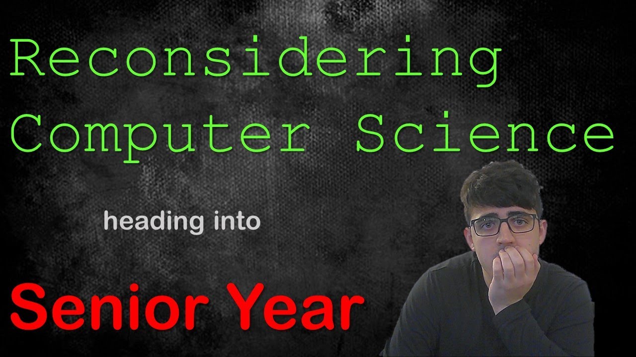 I am reconsidering Computer Science going into my Senior Year. - YouTube