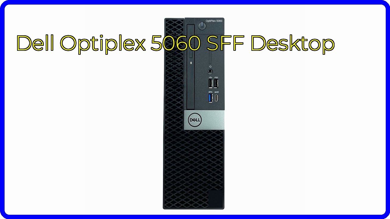 REVIEW (2025): Dell Optiplex 5060 SFF Desktop. ESSENTIAL details. - YouTube