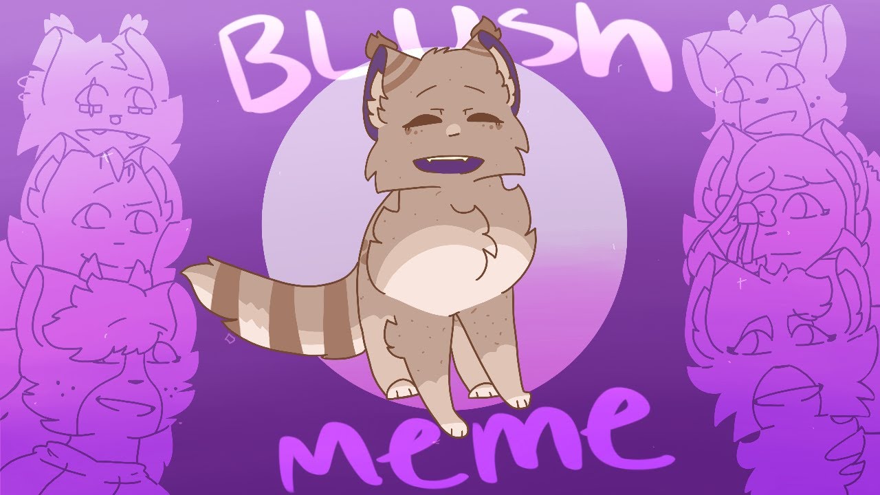 [Blush MEME] (Gift for Lav) - YouTube