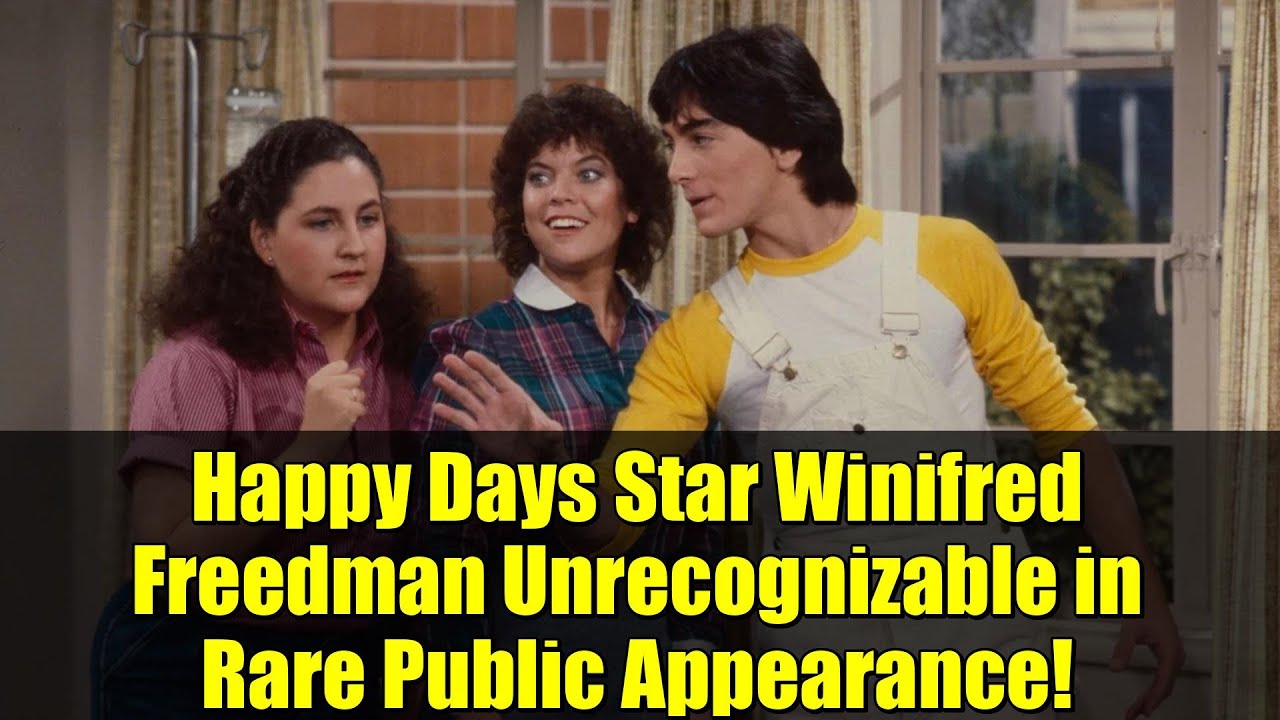 Happy Days Star Winifred Freedman Unrecognizable in Rare Public ...
