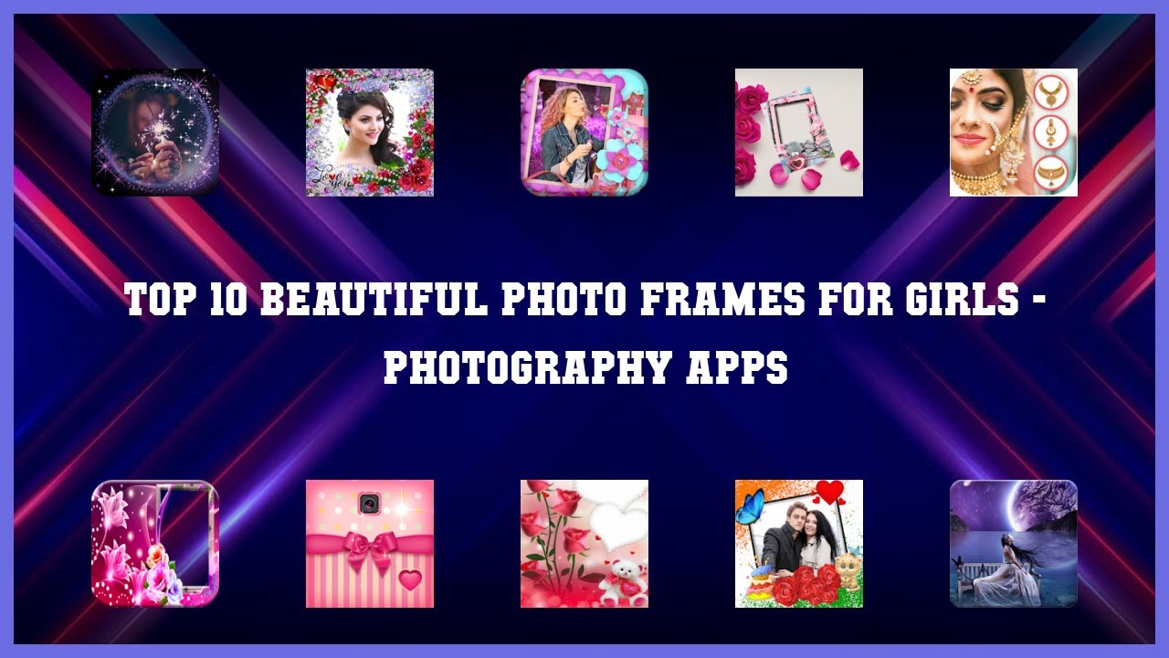 Top 10 Beautiful Photo Frames For Girls Android Apps - YouTube
