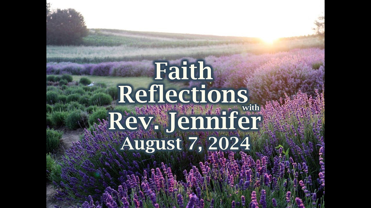 8/7/24 Faith reflections with Rev. Jennifer - YouTube