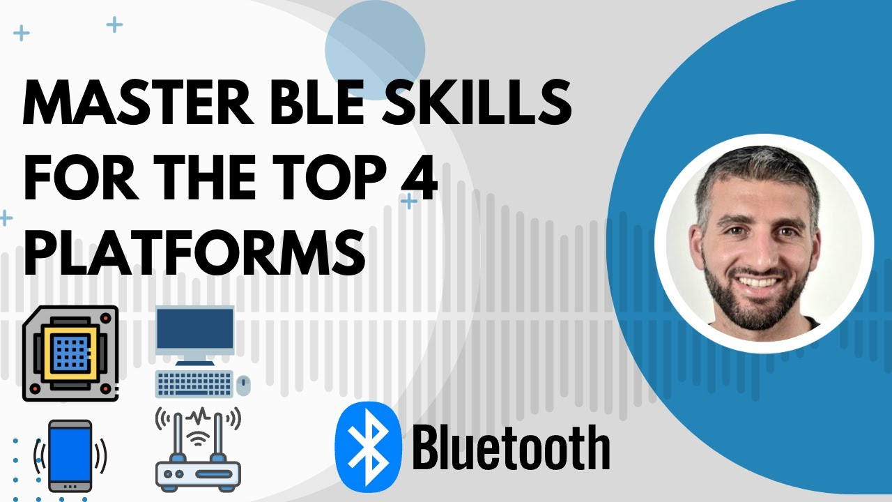 Become a BLE Development Pro: Navigating the Top 4 Platform Skill Sets ...
